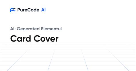 Build Great Elementui Card Cover Components Faster Using Ai Tools