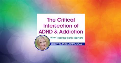 The Critical Intersection Of Adhd And Addiction Why Treating Both Matters
