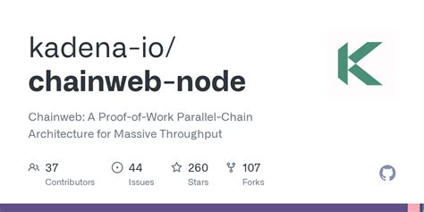 Github Kadena Iochainweb Node Chainweb A Proof Of Work Parallel Chain Architecture For