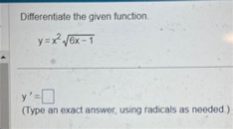Solved Differentiate The Given Function Y X X Y Type An Chegg