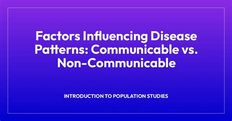 Factors Influencing Disease Patterns Communicable Vs Non Communicable