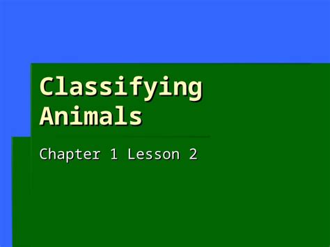 Ppt Classifying Animals Chapter 1 Lesson 2 Table Of Contents Science Process Skills