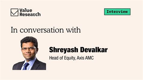 Exclusive Chat With Shreyash Devalkar Head Of Equity At Axis Amc Youtube