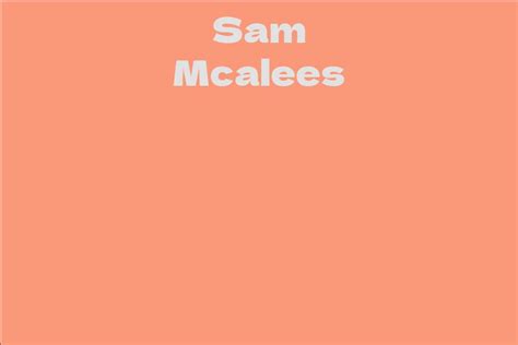 Sam Mcalees Facts Bio Career Net Worth Aidwiki