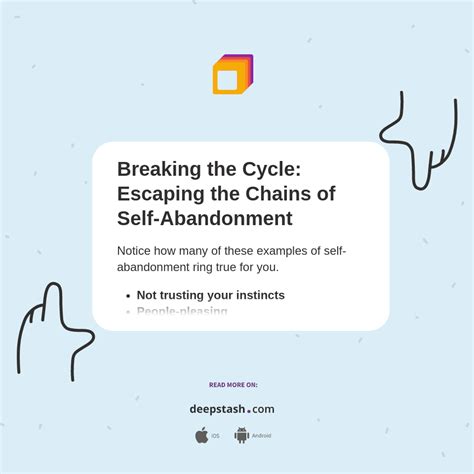 Breaking The Cycle Escaping The Chains Of Self Abandonment Deepstash