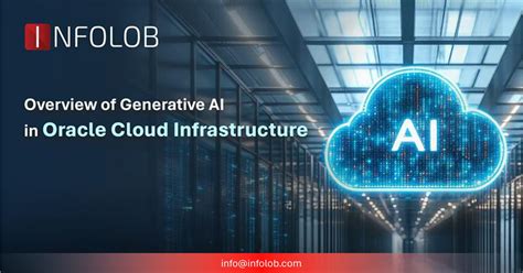 Defining Essential Components Of Oci Generative Ai • Infolob Global