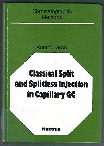 Classical Split And Splitless Injection In Capillary Gas Chromatography With Some Remarks On