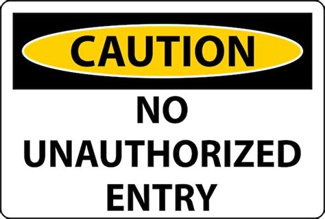 Premium Vector Caution No Unauthorized Entry Sign On White Background