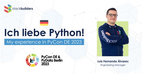 Stack Builders Ich Liebe Python My Experience In Pycon De 2023