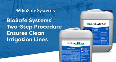 Biosafe Systems Two Step Procedure Ensures Clean Irrigation Lines Biosafe Systems