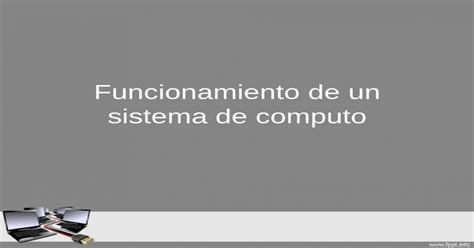 Funcionamiento De Un Sistema De Computo Del