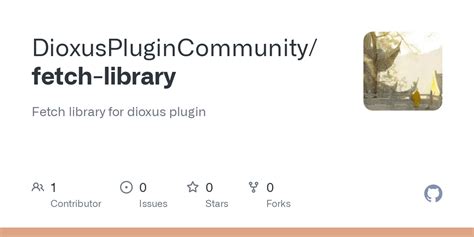 Github Dioxusplugincommunityfetch Library Fetch Library For Dioxus