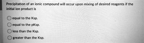 Precipitation Of An Ionic Compound Will Occur Upon Mixing Of