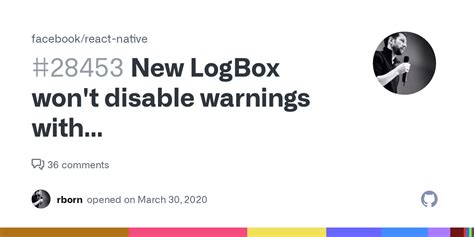New Logbox Wont Disable Warnings With Consoledisableyellowbox · Issue 28453 · Facebook