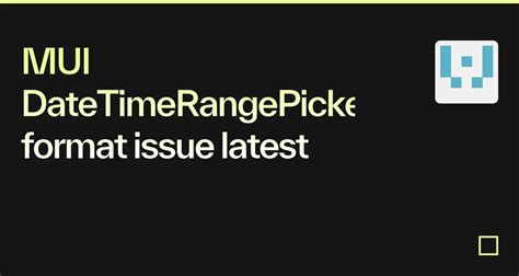Mui Datetimerangepicker Format Issue Latest Codesandbox