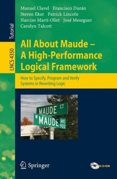 All About Maude A High Performance Logical Framework How To Specify Program And Verify