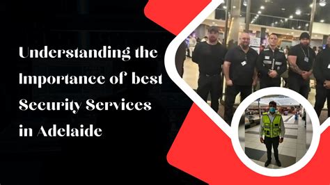 Understanding The Importance Of Best Security Services In Adelaide Safehands Security Services