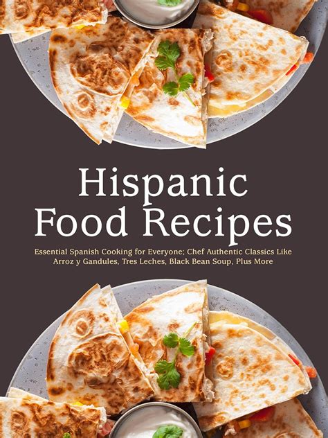 Hispanic Food Recipes Essential Spanish Cooking For
