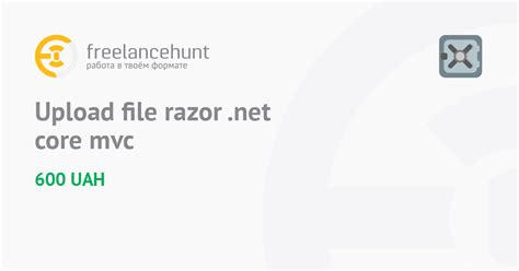 Upload File Razor Net Core Mvc • фриланс работа для специалиста • категория C ≡ Заказчик Саша