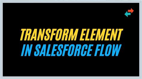 Transform Element In Salesforce Flow Salesforce Geek