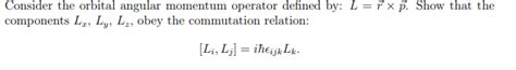 Solved Consider The Orbital Angular Momentum Operator