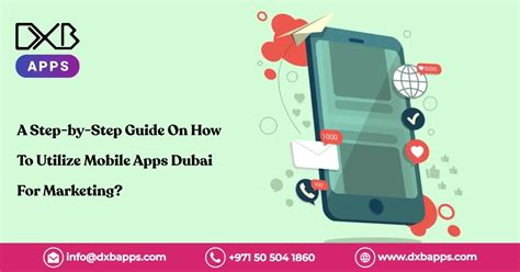 a step by step guide on how to utilize mobile apps dubai for marketing