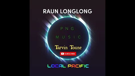 Raun Longlong Tarvin Toune Latest Png Music