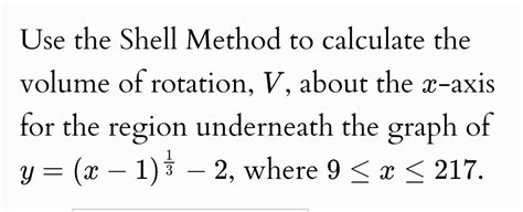 Solved Use The Shell Method To Calculate The Volume Of
