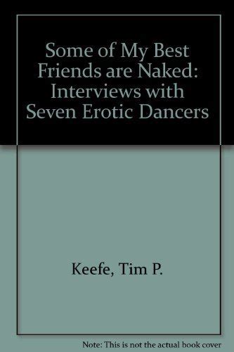 Some Of My Best Friends Are Naked Interviews With Seven Erotic Dancers