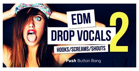 EDM Drop Vocals 2 sample pack by Push Button Bang