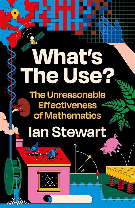 Whats The Use The Unreasonable Effectiveness Of Mathematics Uk Stewart Professor