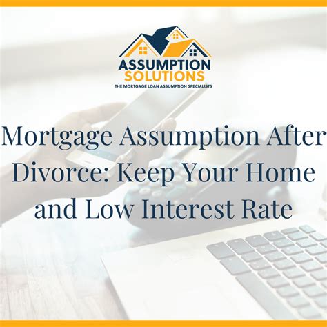 Mortgage Assumption After Divorce Keep Your Home And Low Interest Rate