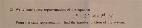 Solved 2 Write State Space Representation Of The Equation