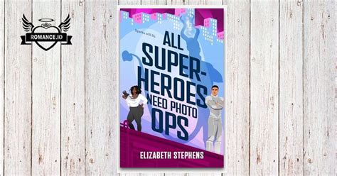 All Superheroes Need Photo Ops By Elizabeth Stephens