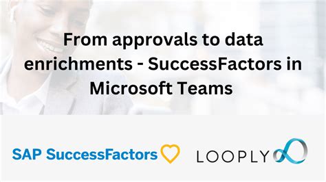 From Approvals To Data Enrichment How Looply Enhances Successfactors