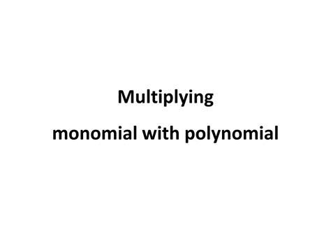 Ppt Multiplying Monomial With Polynomial Powerpoint Presentation Free Download Id8890172