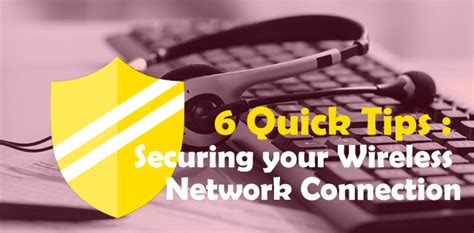 Quick Tips Securing Your Wireless Network Connection
