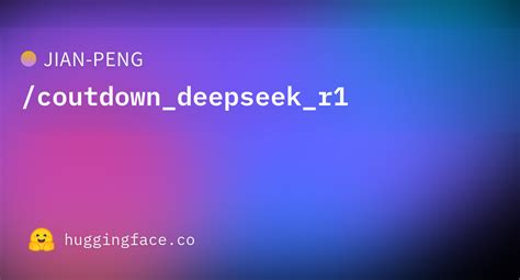 Jian Peng Coutdown Deepseek R1 · Datasets At Hugging Face