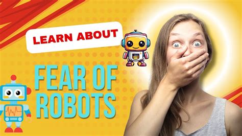 Discover Automatonophobia Understanding The Fear Of Robots 3 Minutes Youtube