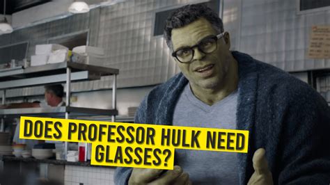 Does Professor Hulk Need Glasses