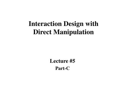 Ppt Interaction Design With Direct Manipulation Powerpoint