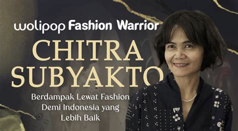 Chitra Subyakto Dan Sejauh Mata Memandang Berdampak Lewat Fashion Demi Indonesia Yang Lebih Baik