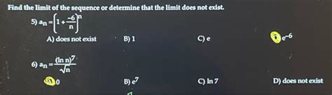 Find The Limit Of The Sequence Or Determine That The Chegg