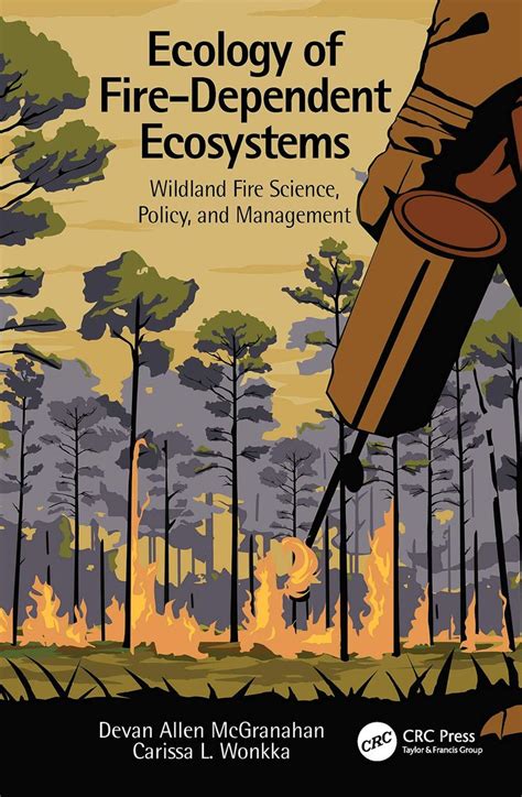 Ecology Of Fire Dependent Ecosystems Wildland Fire Science Policy