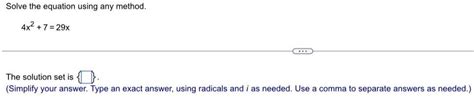 [answered] Solve The Equation Using Any Method 4x² 7 29x The Solution Kunduz
