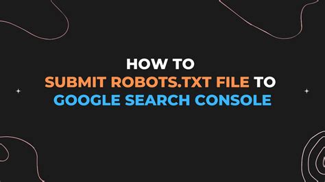 How To Submit Your Robots Txt File To Google Search Console