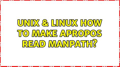 Unix And Linux How To Make Apropos Read Manpath Youtube