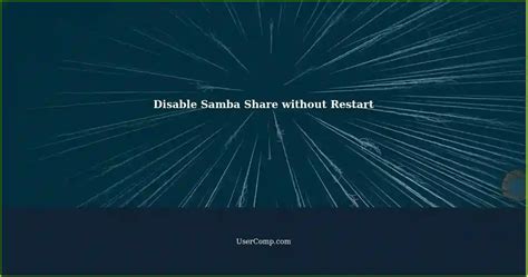 Possible Way To Temporarily Disable Samba Share Without Server Restart On Tech Support Sites