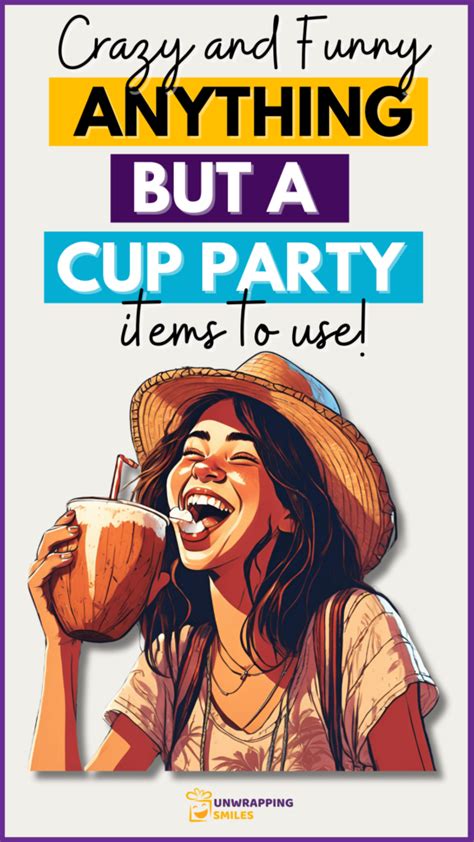 33 Creative Anything But A Cup Party Ideas Hilarious Items