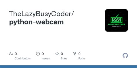 Github Thelazybusycoderpython Webcam